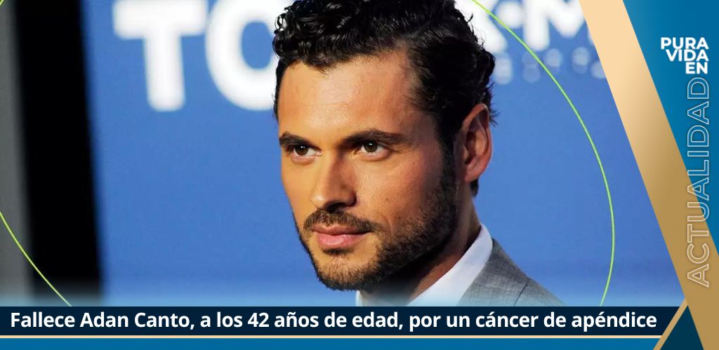 Fallece Adan Canto, a los 42 años de edad, por un cáncer de apéndice ...